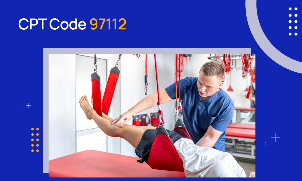 CPT Code 97112 Description Reimbursement Guidelines CPT Code 97112 Description Reimbursement Guidelines